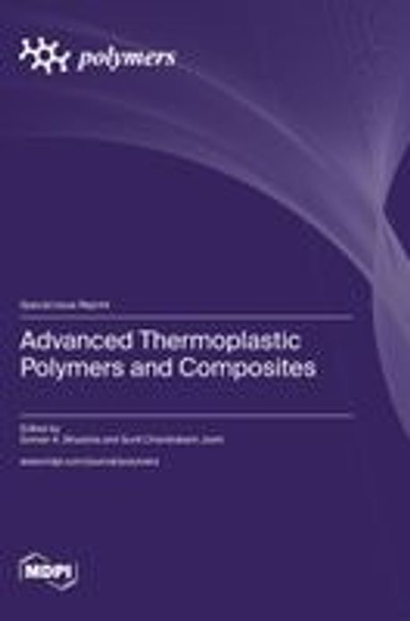 Advanced Thermoplastic Polymers and Composites | Bhudolia, Somen K. - 교보문고
