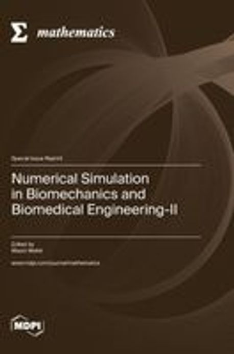 Numerical Simulation in Biomechanics and Biomedical Engineering-II | - 교보문고