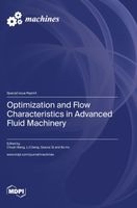 Optimization and Flow Characteristics in Advanced Fluid Machinery | Wang, Chuan - 교보문고