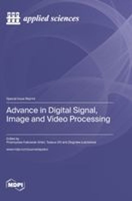 Advance in Digital Signal, Image and Video Processing | Falkowski-Gilski, Przemyslaw - 교보문고