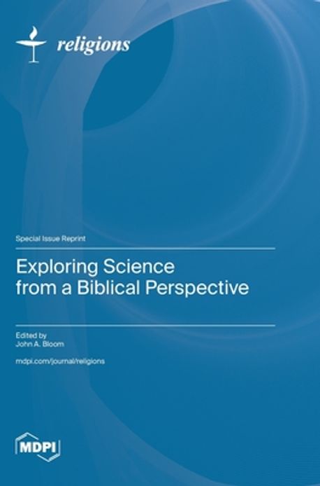 Exploring Science from a Biblical Perspective | Bloom, John A. - 교보문고