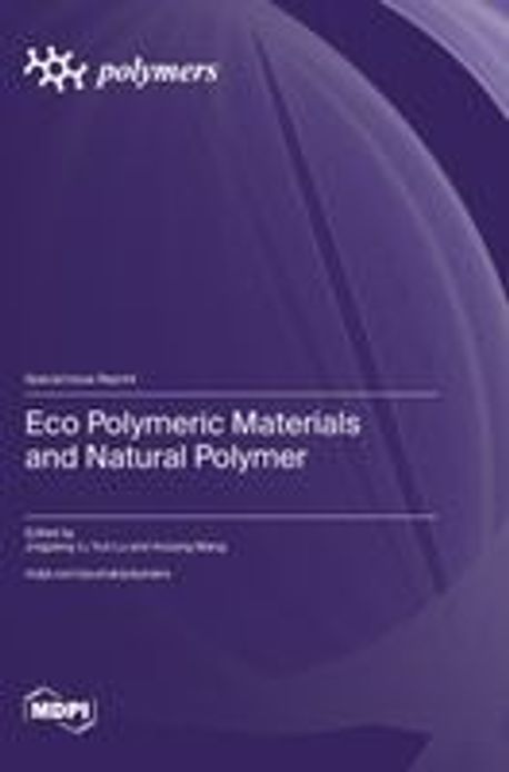 Eco Polymeric Materials and Natural Polymer | Li, Jingpeng - 교보문고