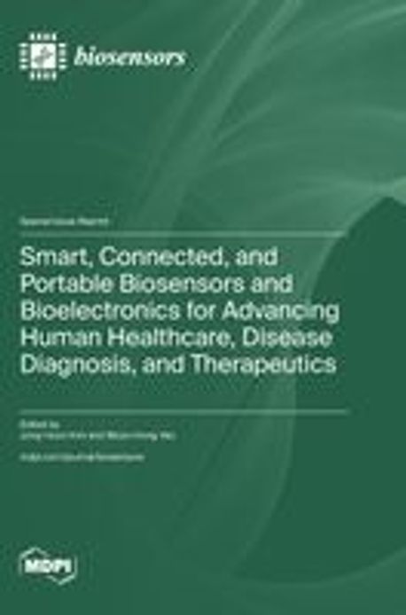 Smart, Connected, and Portable Biosensors and Bioelectronics for Advancing Human Healthcare ...