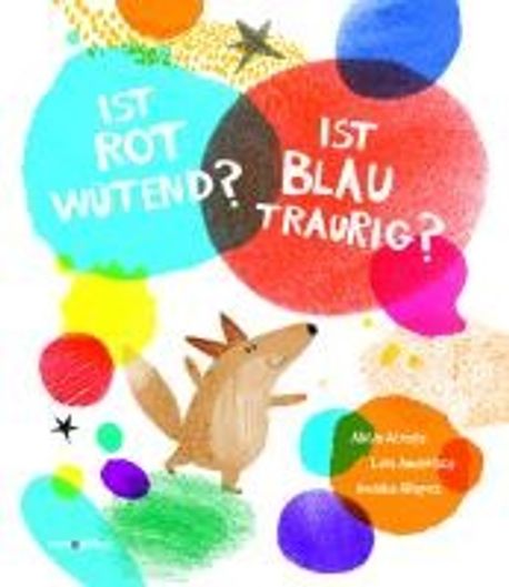 Ist ROT wuetend? Ist BLAU traurig? | Amavisca, Luis - 교보문고