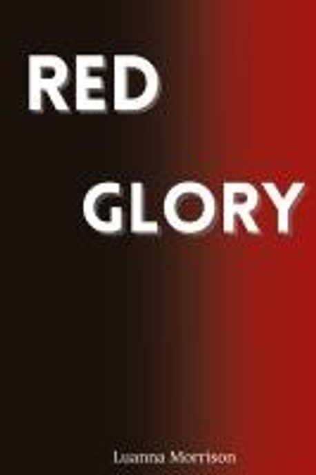 Red Glory | Morrison, Luanna - 교보문고