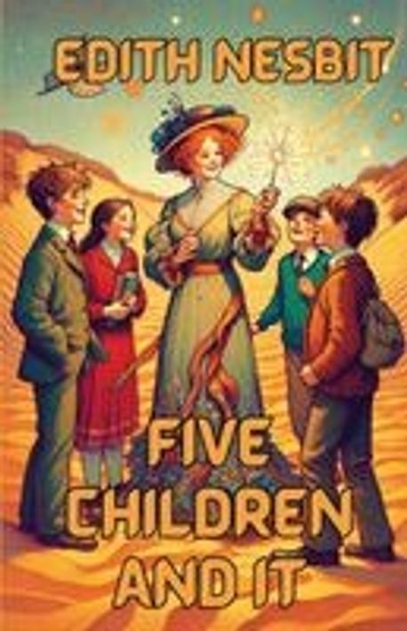 Five Children And It(Illustrated) | Nesbit, Edith - 교보문고