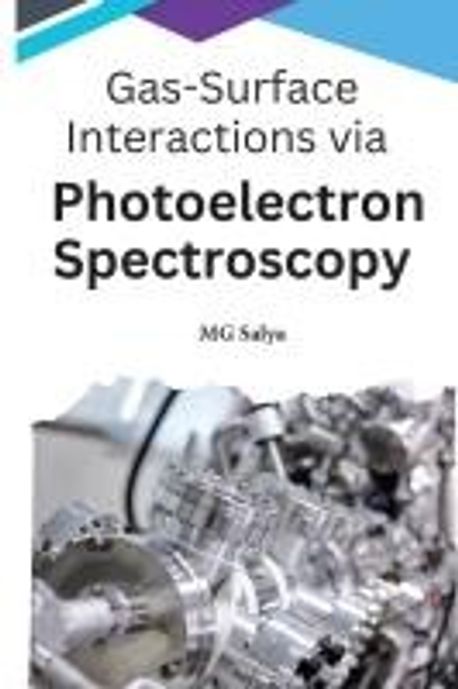 Gas-Surface Interactions via Photoelectron Spectroscopy | Salya, Mg - 교보문고