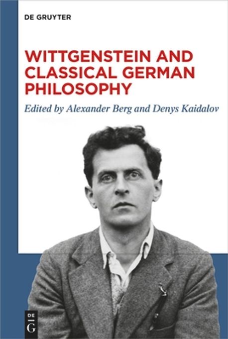 Wittgenstein and Classical German Philosophy | Berg, Alexander - 교보문고