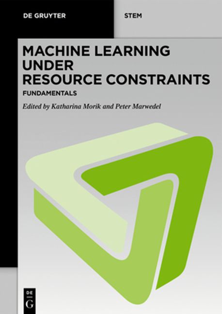 Machine Learning Under Resource Constraints - Fundamentals | Morik, Katharina - 교보문고