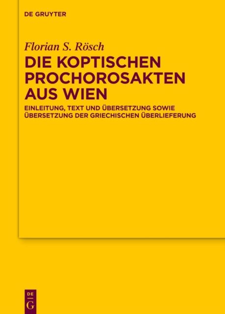 Die koptischen Prochorosakten aus Wien | Roesch, Florian Sebastian - 교보문고