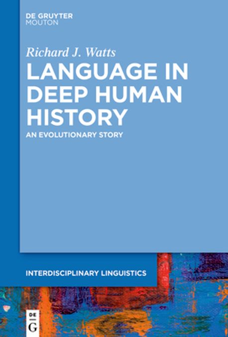 Language in Deep Human History | Watts, Richard J. - 교보문고