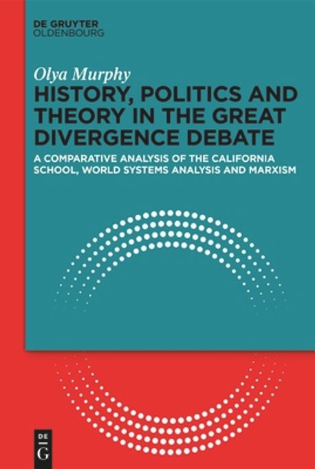 History, Politics and Theory in the Great Divergence Debate | Murphy ...
