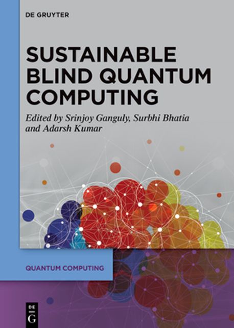 Sustainable Blind Quantum Computing | Ganguly, Srinjoy - 교보문고