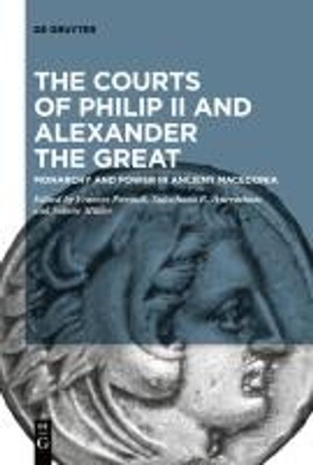 The Courts of Philip II and Alexander the Great | Pownall, Frances - 교보문고