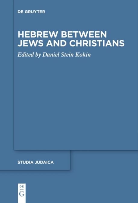 Hebrew Between Jews and Christians | Stein Kokin, Daniel - 교보문고