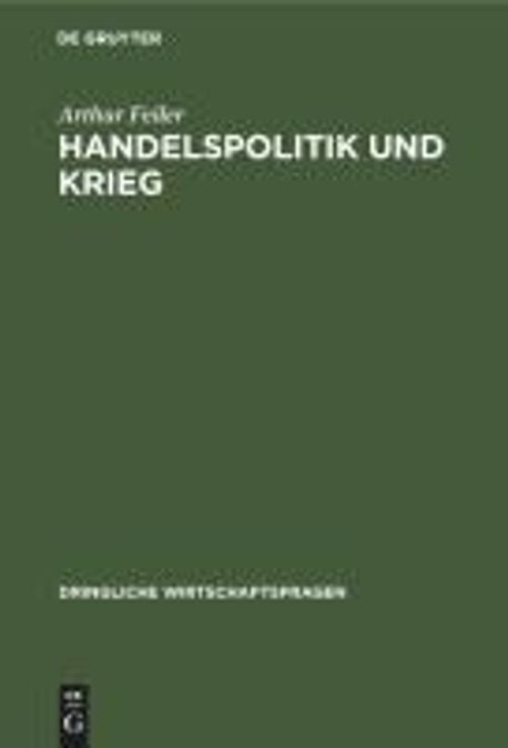 Handelspolitik und Krieg | Feiler, Arthur - 교보문고