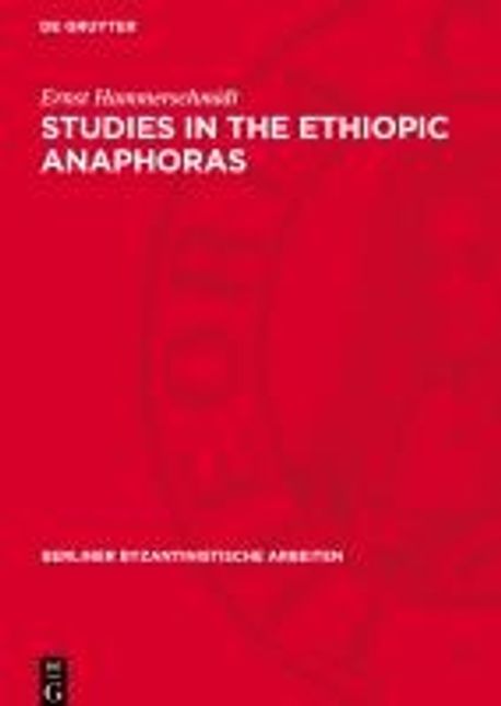 Studies in the Ethiopic Anaphoras | Hammerschmidt, Ernst - 교보문고