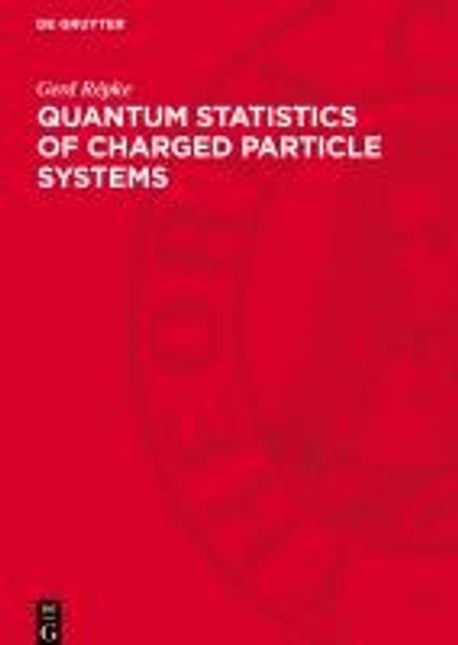Quantum Statistics of Charged Particle Systems | Repke, Gerd - 교보문고