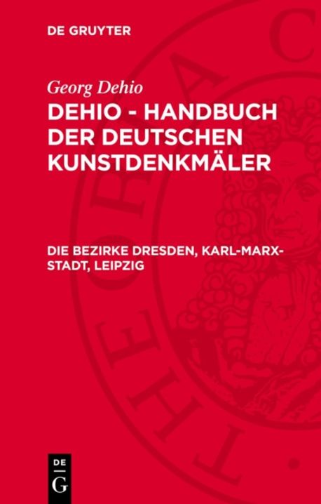 Die Bezirke Dresden, Karl-Marx-Stadt, Leipzig | Dehio, Georg - 교보문고