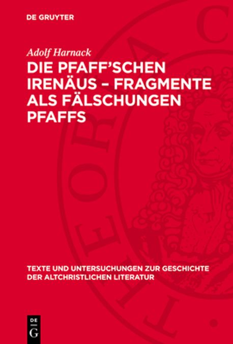 Die Pfaff'schen Irenaeus - Fragmente als faelschungen Pfaffs | Harnack ...