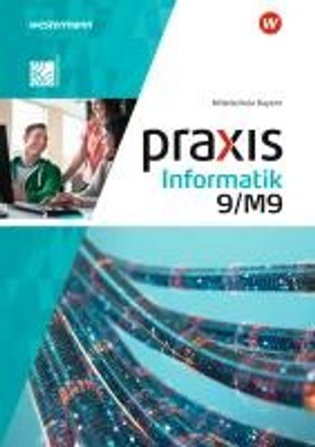 Praxis Informatik 9/M9 + 10. Schuelerband. Fuer Mittelschulen in Bayern ...