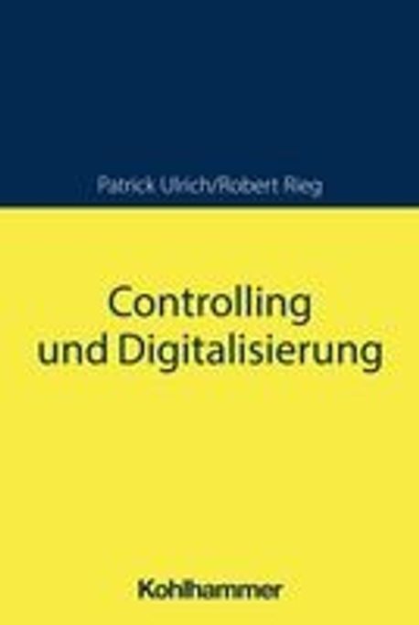 Controlling und Digitalisierung | Ulrich, Patrick - 교보문고