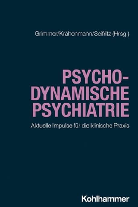 Psychodynamische Psychiatrie | Grimmer, Bernhard - 교보문고