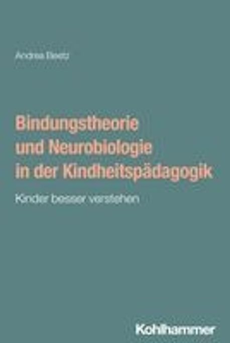 Bindungstheorie und Neurobiologie in der Kindheitspaedagogik | Beetz ...