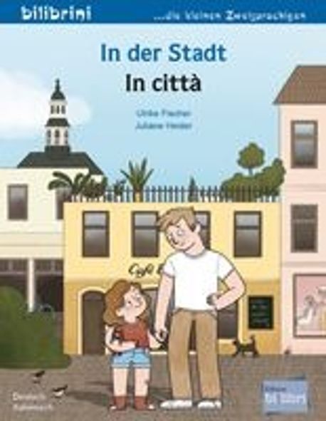 In der Stadt. Kinderbuch Deutsch-Italienisch | Fischer, Ulrike - 교보문고