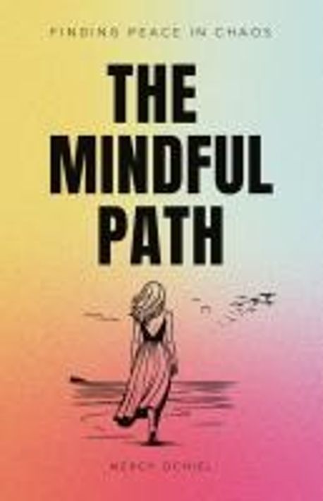 The Mindful Path | Ochiel, Mercy - 교보문고