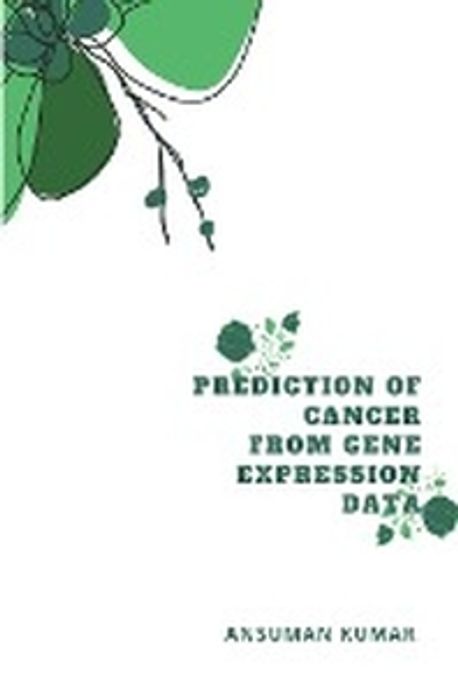 Prediction of Cancer from Gene Expression Data | Kumar, Ansuman - 교보문고