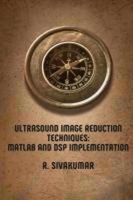 Ultrasound Image Reduction Techniques | Sivakumar, R. - 교보문고
