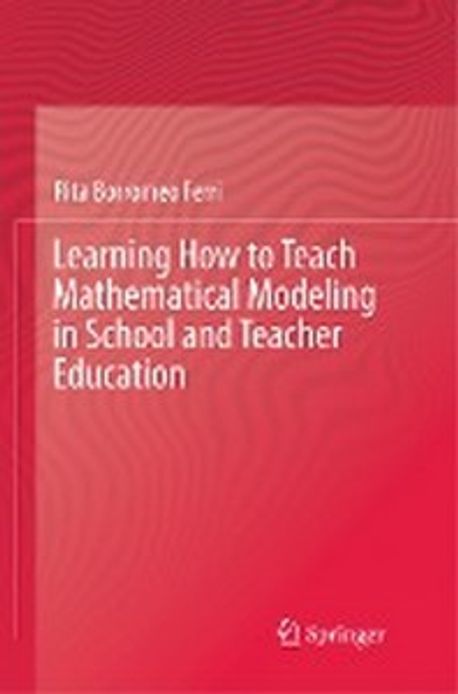 Learning How to Teach Mathematical Modeling in School and Teacher ...