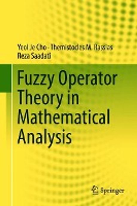 Fuzzy Operator Theory in Mathematical Analysis | Cho, Yeol Je - 교보문고