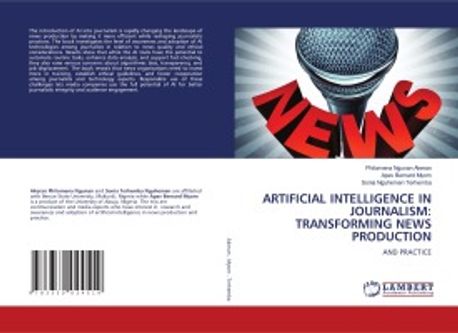 Artificial Intelligence in Journalism | Akeran, Philomena Ngunan - 교보문고