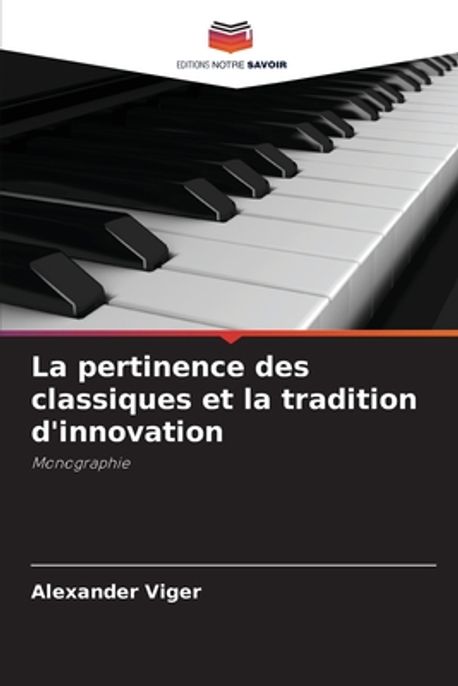 La pertinence des classiques et la tradition d'innovation | Viger ...