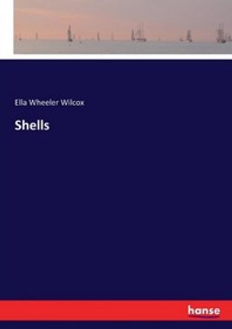 Shells | Wilcox, Ella Wheeler - 교보문고