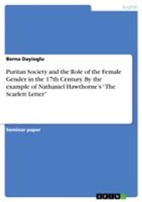 Puritan Society and the Role of the Female Gender in the 17th Century ...
