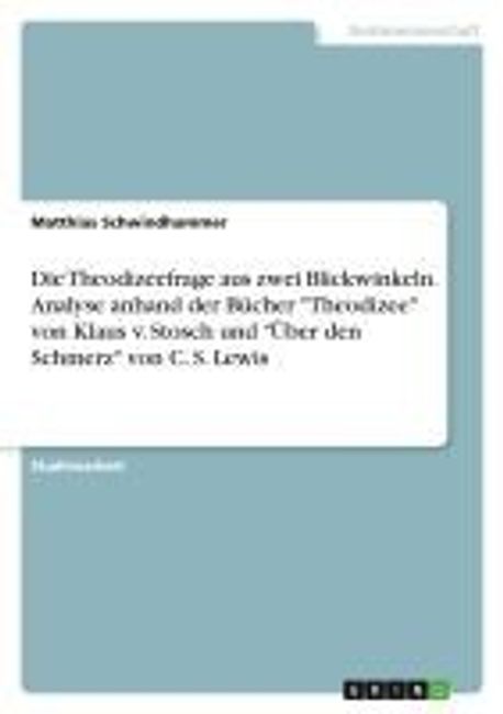 Die Theodizeefrage aus zwei Blickwinkeln. Analyse anhand der Buecher ...