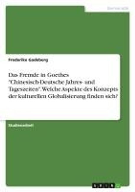 Das Fremde in Goethes Chinesisch-Deutsche Jahres- und Tageszeiten ...