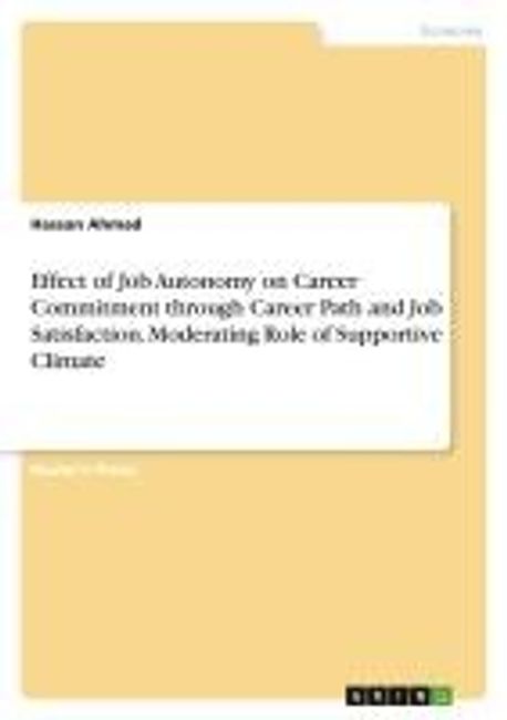 Effect of Job Autonomy on Career Commitment through Career Path and Job ...