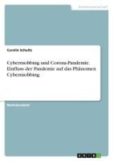 Cybermobbing und Corona-Pandemie. Einfluss der Pandemie auf das ...