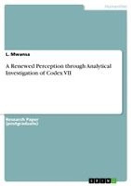 A Renewed Perception through Analytical Investigation of Codex VII ...