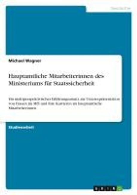 Hauptamtliche Mitarbeiterinnen des Ministeriums fuer Staatssicherheit | Wagner, Michael - 교보문고