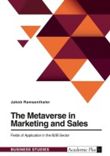 The Metaverse in Marketing and Sales. Fields of Application in the B2B ...