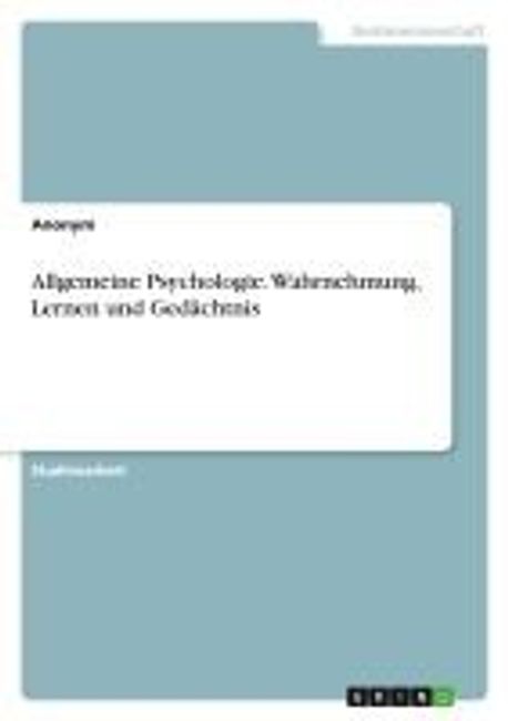 Allgemeine Psychologie. Wahrnehmung, Lernen und Gedaechtnis | Anonymous - 교보문고