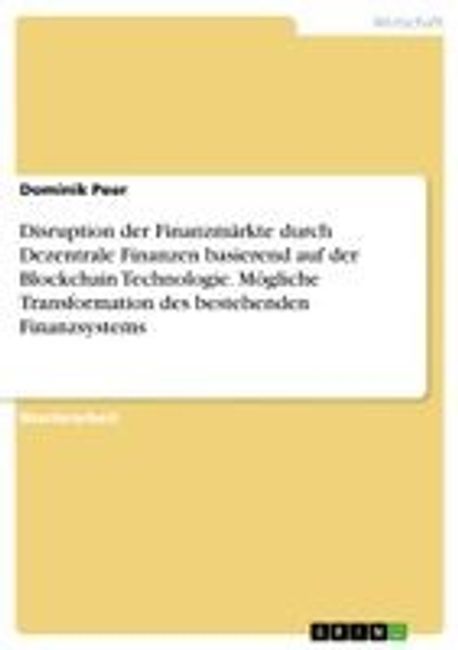 Disruption der Finanzmaerkte durch Dezentrale Finanzen basierend auf ...