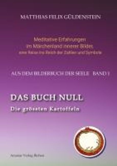 DAS BUCH NULL; Der Narr im Tarot; Das Nullpunkt-Feld; Der Urknall und ...
