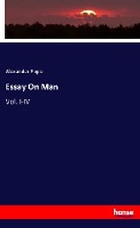 Essay On Man | Pope, Alexander - 교보문고