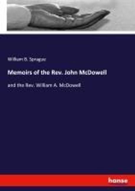 Memoirs of the Rev. John McDowell | Sprague, William B. - 교보문고